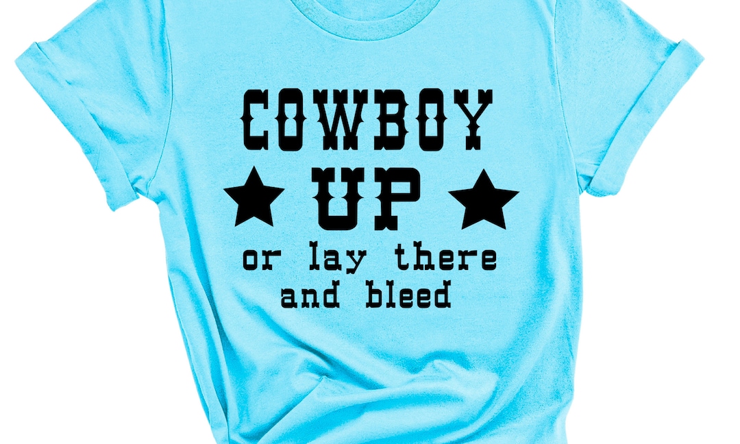 Cowboy up or Lay There and Bleed Svg, Western Cowboy Svg, Tshirt Mug ...