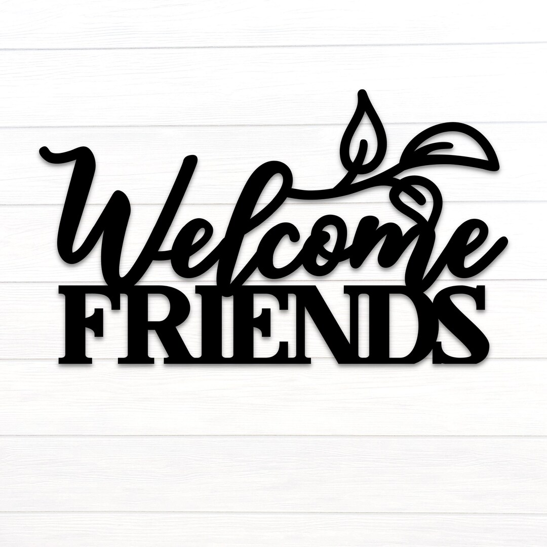Welcome Friends Metal Sign | Welcome Metal Sign | Laser Cut Metal Sign ...