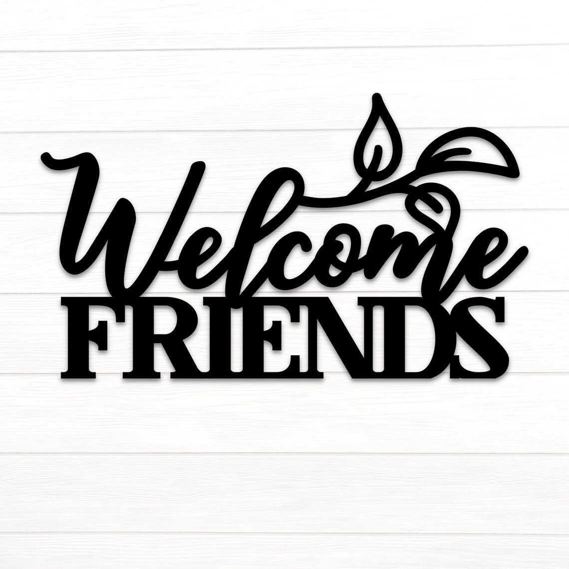 Welcome Friends Metal Sign Welcome Metal Sign Laser Cut Metal Sign ...