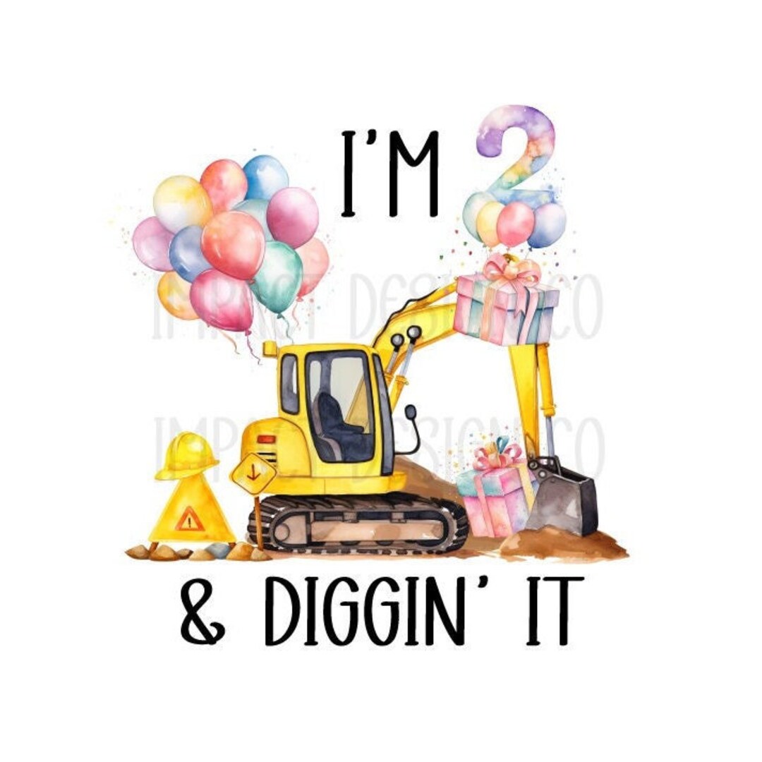 Construction Birthday PNG Two Birthday Excavator PNG Construction 2nd ...