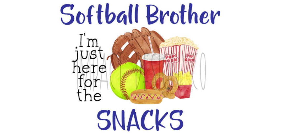 Softball Png Softball Snacks Png Softball Brother Png Softball Brother Im Just Here For The