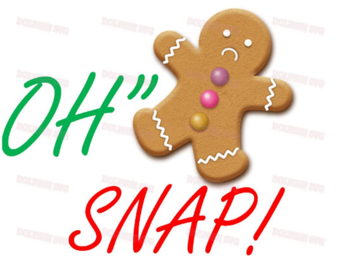 Oh Snap Gingerbread Svg Oh Snap Gingerbread Man Svg | Etsy