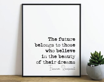 The Future Belongs to Those Who Believe in the Beauty of Their Dreams ...