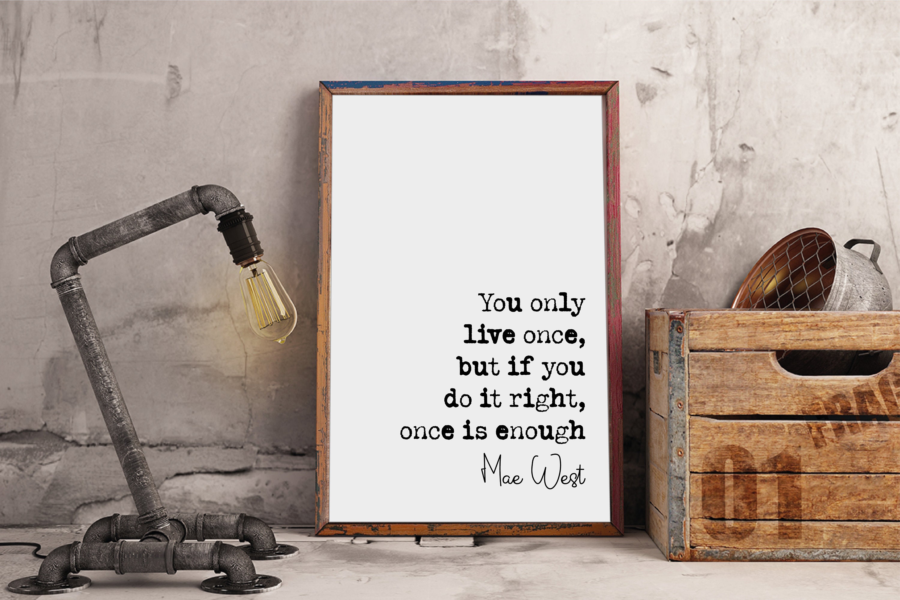 Mae West Quotes You Only Live Once