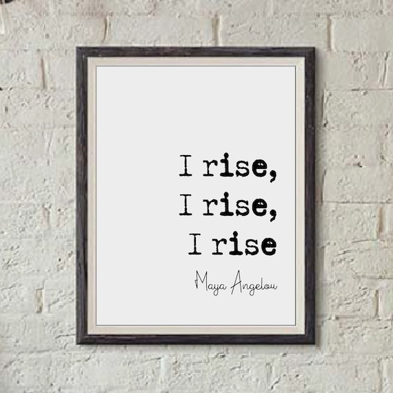 Maya Angelou Feminist Quote Prints I Rise I Rise I Rise - Etsy UK