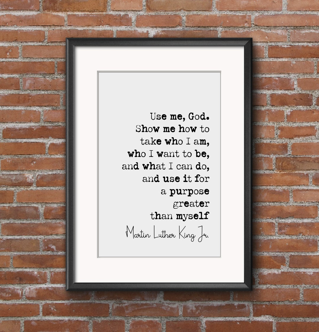 Martin Luther King Jr Quote Print Use Me God Show Me How to Take Who I ...