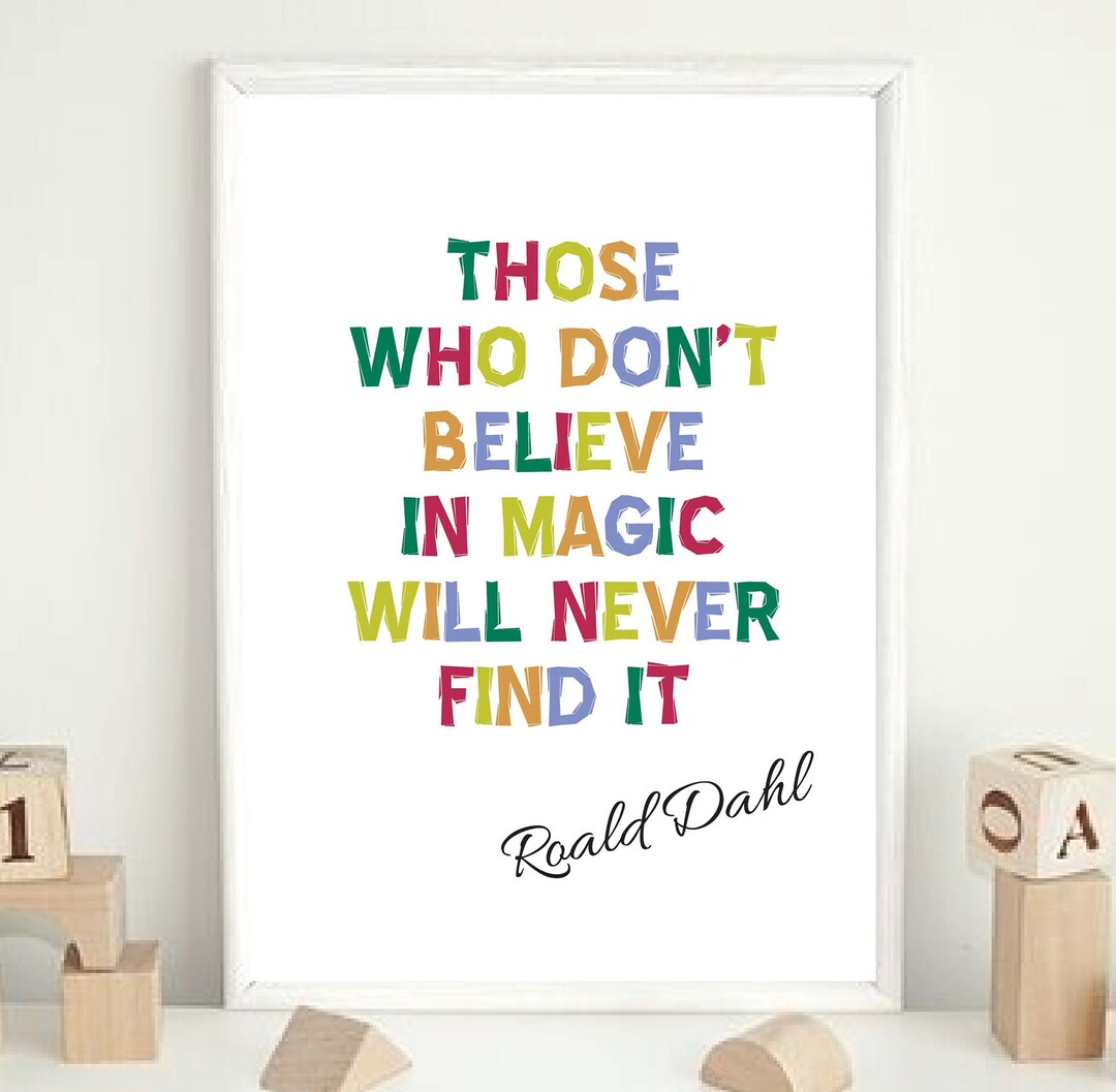 Printable Roald Dahl Kids Bedroom Those Who Don't Believe in Magic Will ...