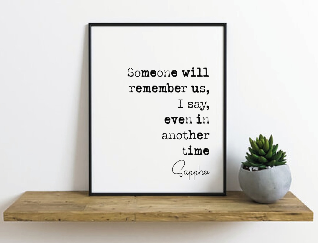 Sappho Quote Print Someone Will Remember Us I Say Even in Another Time Minimalist Home Decor ...