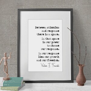 Victor E Frankl Quote Print Between Stimulus and Response There is A ...