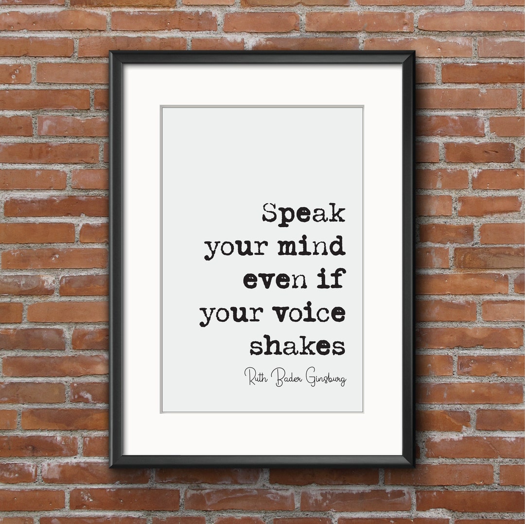 Speak Your Mind Even If Your Voice Shakes Feminist Quotes Ruth Bader ...