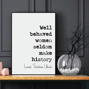 Laurel Thatcher Ulrich Quote Print Well Behaved Women Seldom Make ...