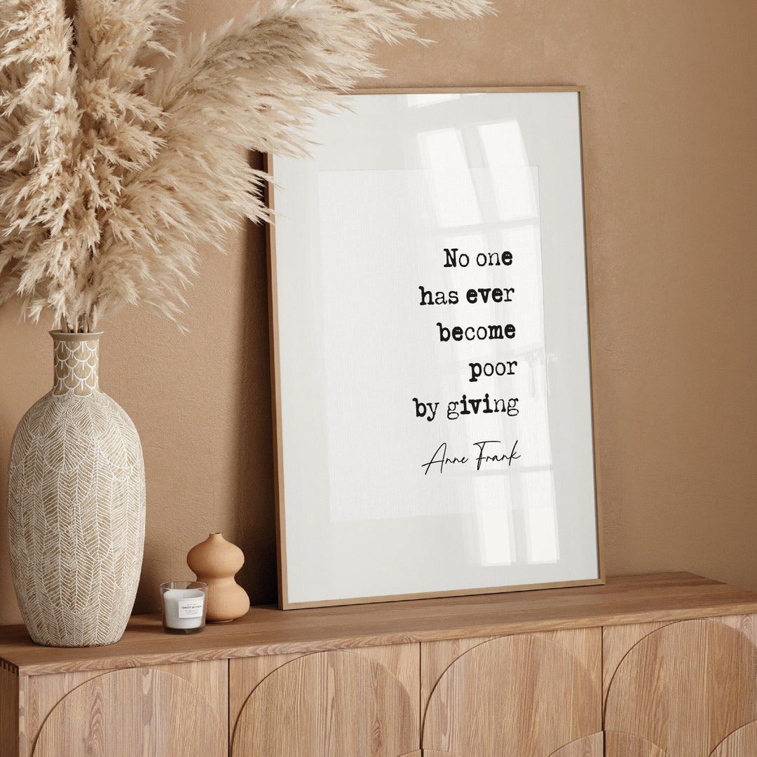 Anne Frank Quote Print No One Has Ever Become Poor by Giving ...
