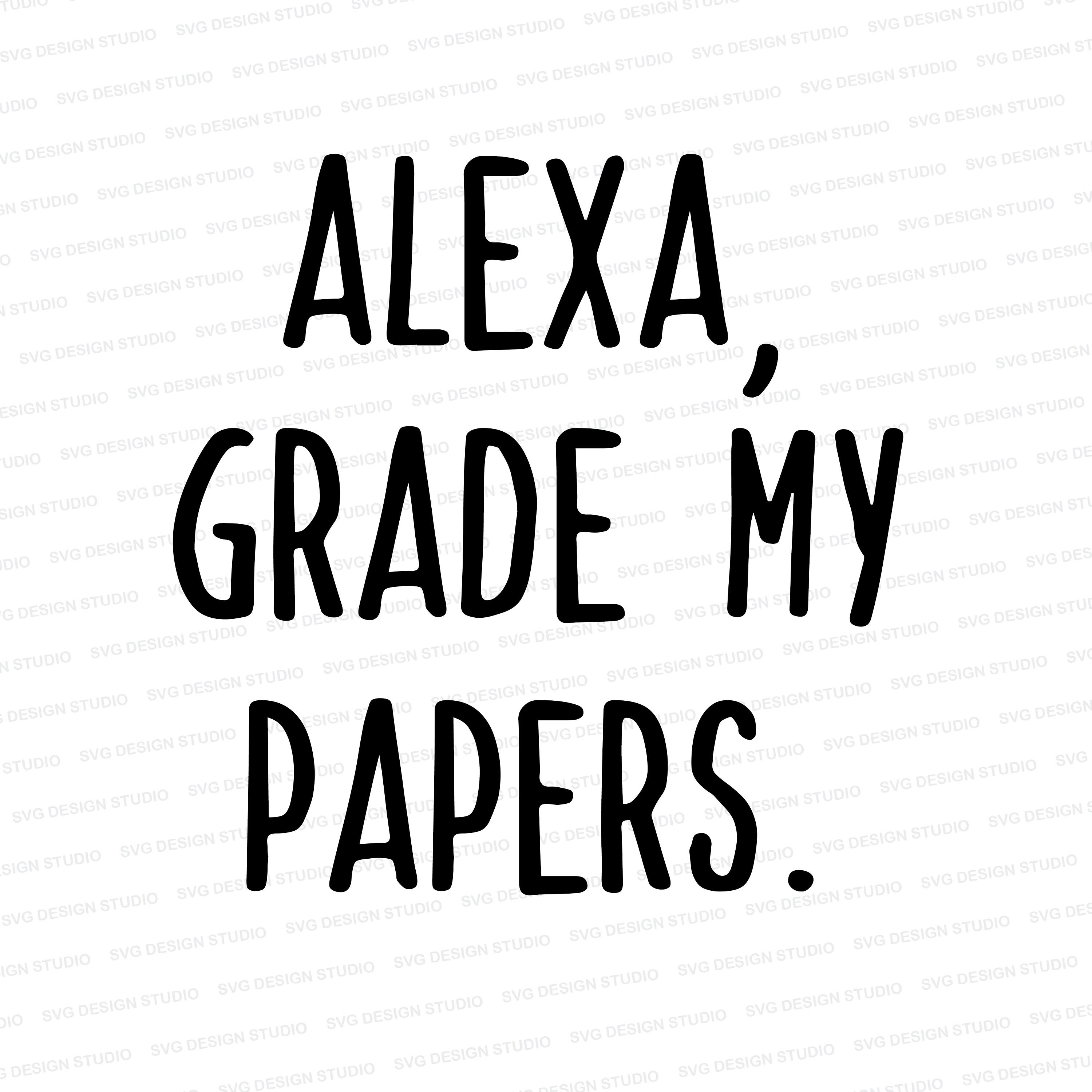 Alexa Grade My Papers SVG, Teacher Cricut Silhouette Files (digital ...