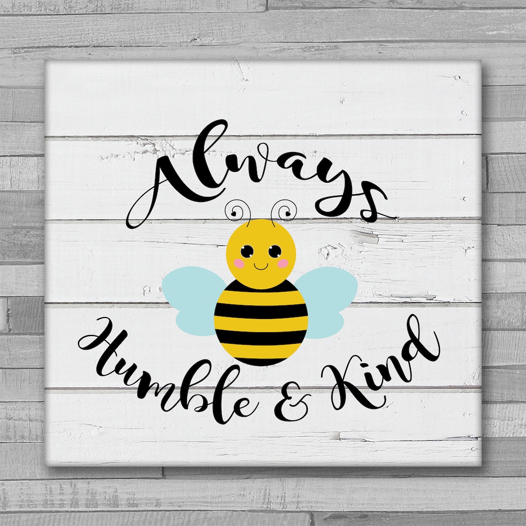 Always Bee Humble and Kind SVG, Humble SVG, Bee SVG, Kind Svg, Bee ...
