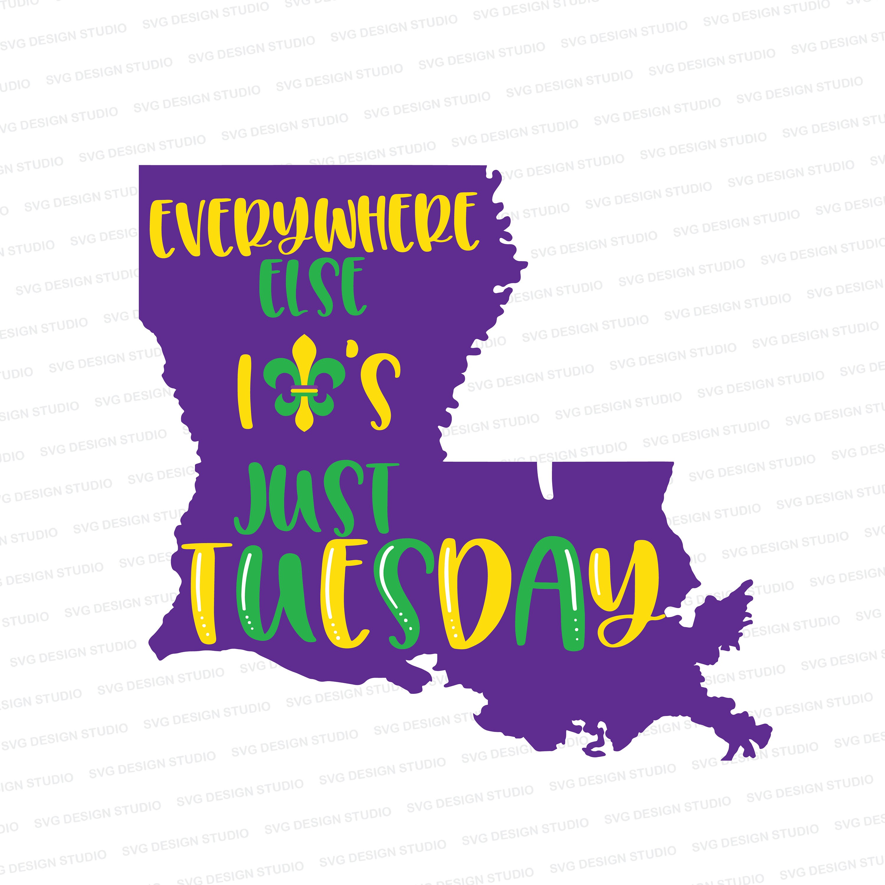Everywhere Else It's Just Tuesday SVG /fat Tuesday SVG / - Etsy