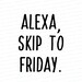 Alexa Skip to Friday SVG / Alexa TGIF Svg/ Alexa DXF / Svg Files for ...