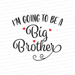 I'm Going to Be A Big Brother SVG / Big Brother Shirt Graphic File ...