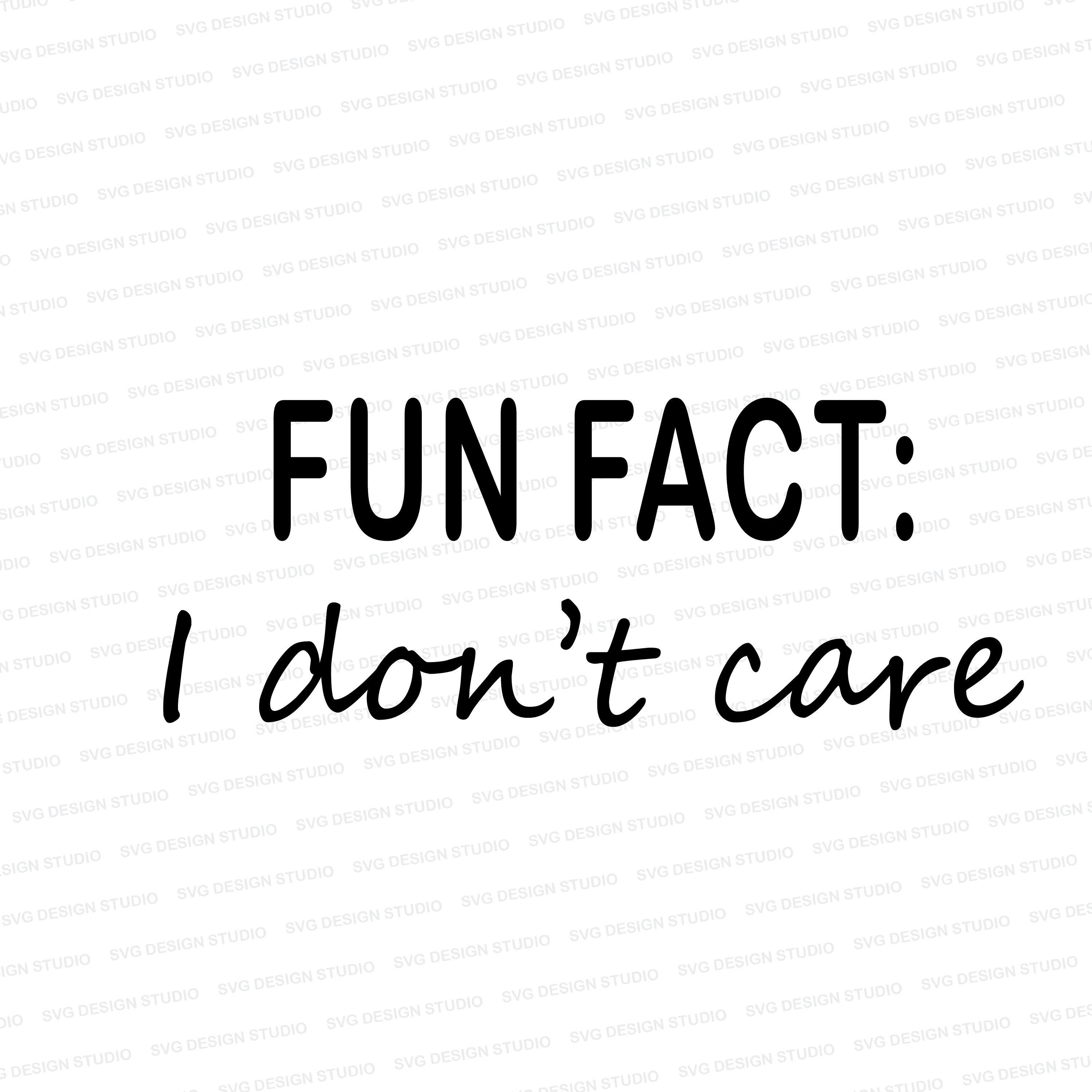 Fun Fact I Don't Care SVG Funny Shirt Design Svg Cut - Etsy UK