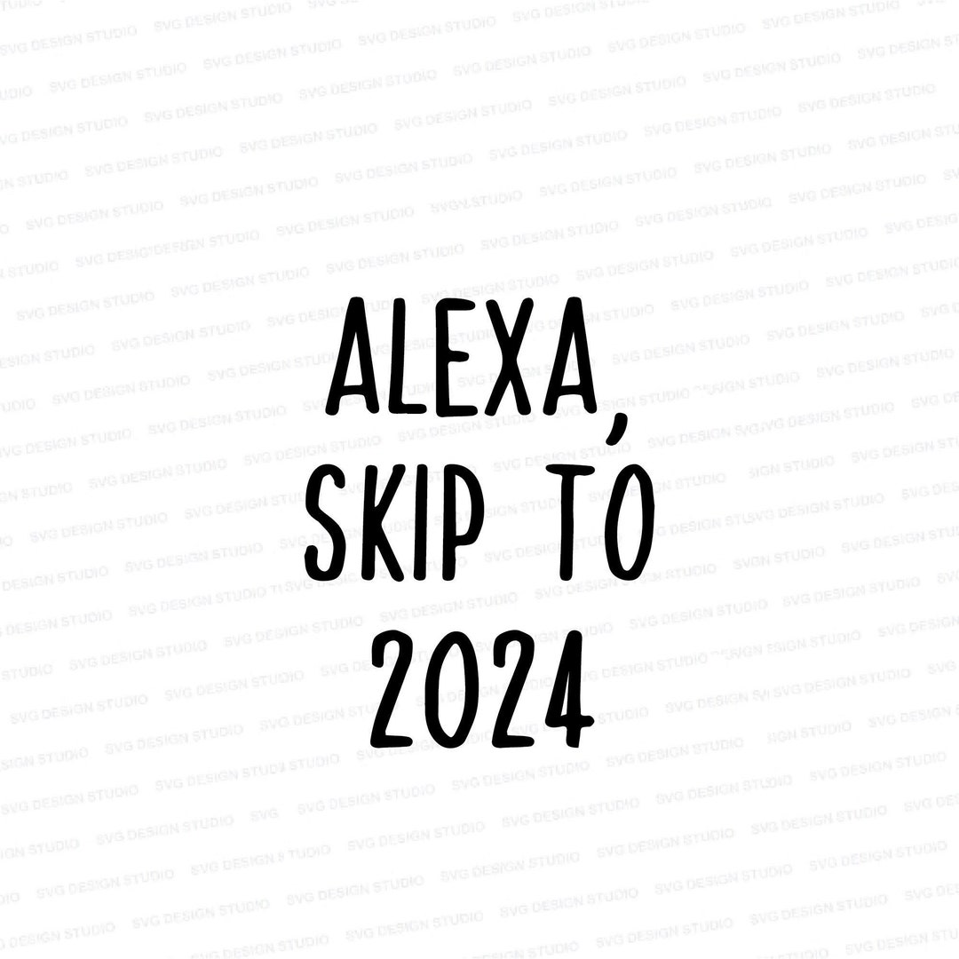 Alexa Skip to 2024 SVG | Alexa 2024 Svg | Alexa DXF | Svg Files for ...