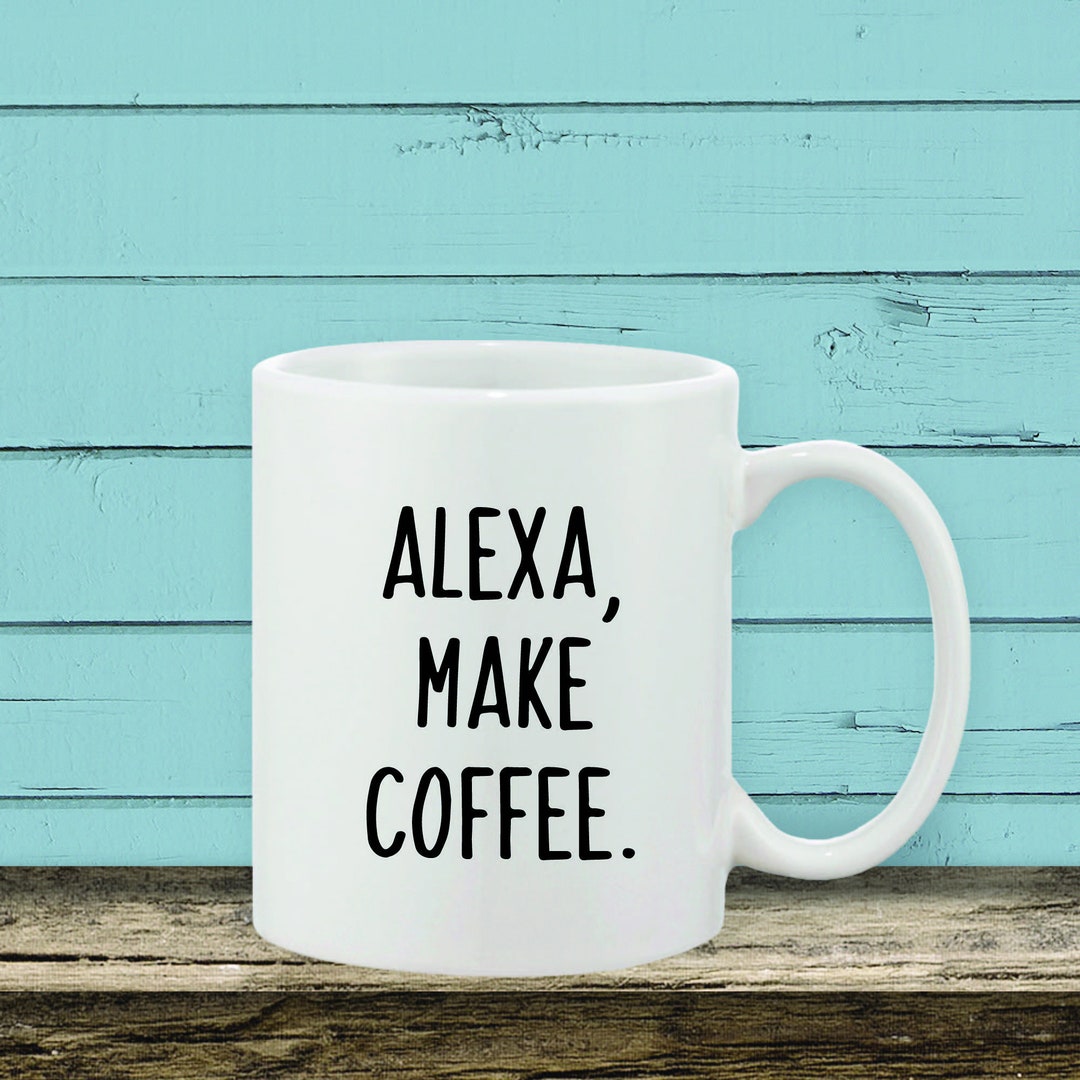 Alexa Make Coffee SVG | Funny Sarcastic DXF Silhouette Files (digital ...