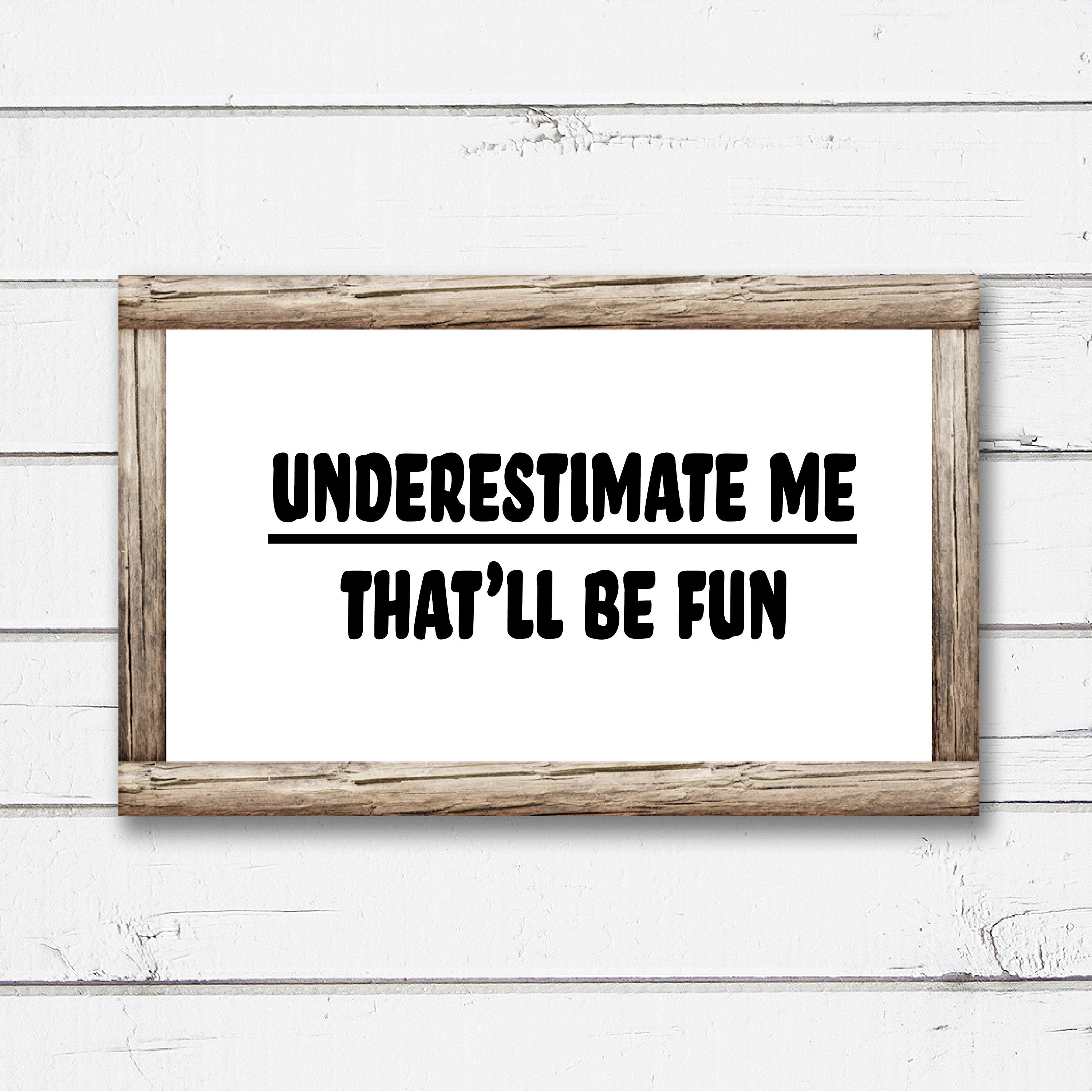 Underestimate Me That'll Be Fun, Cute Shirt Design, Awesomeness Design ...