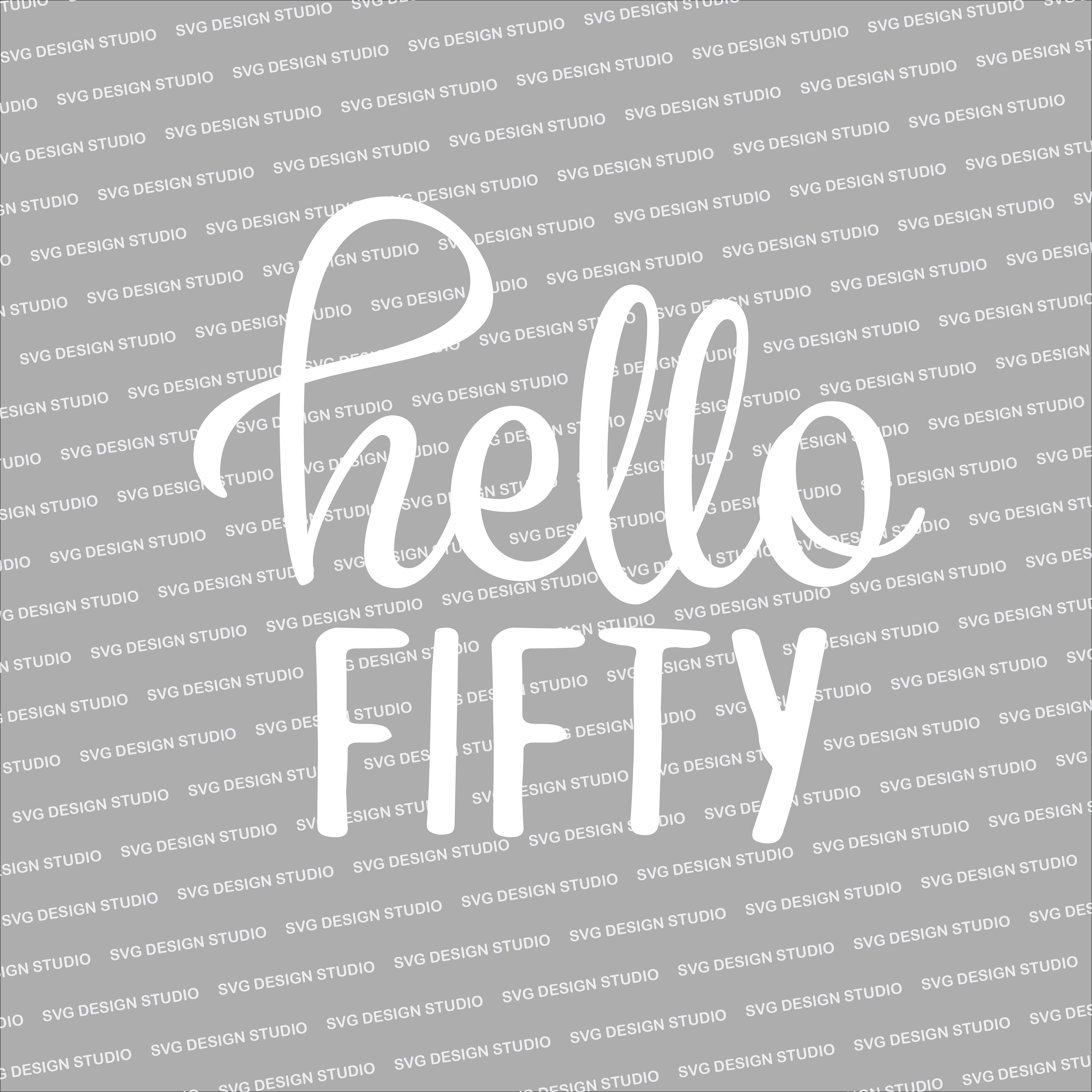 Hello Fifty SVG | 50th Birthday Shirt Design SVG | Happy Fiftieth ...