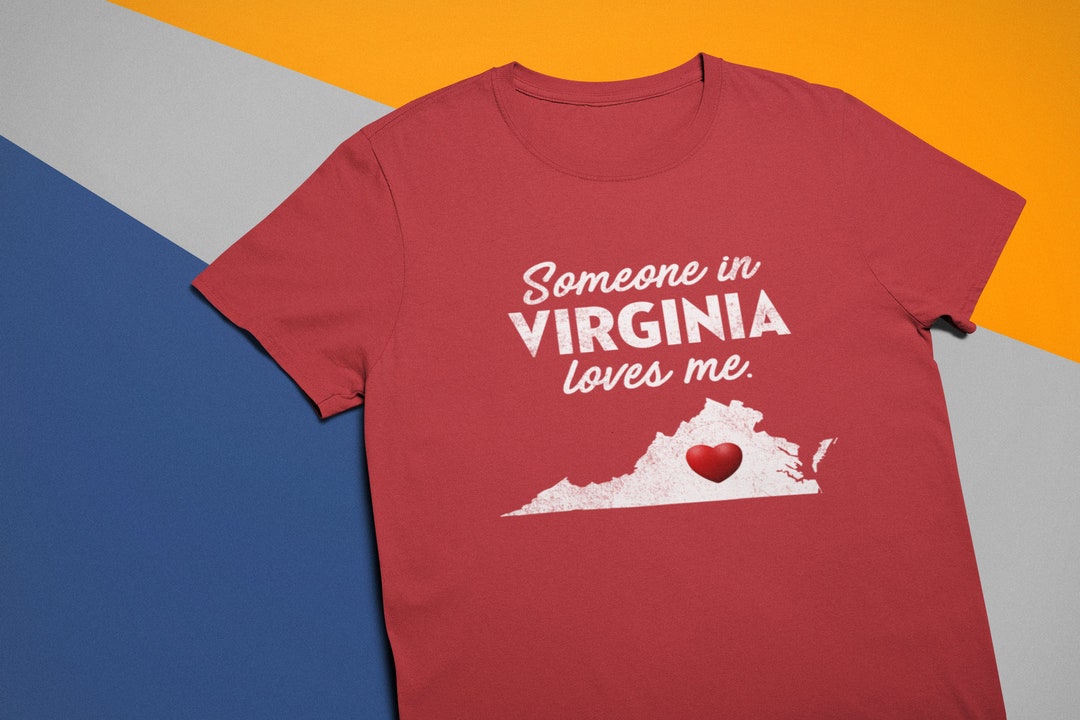 Virginia - Someone in Virginia Loves Me - Virginia Unisex T-shirt - VA ...