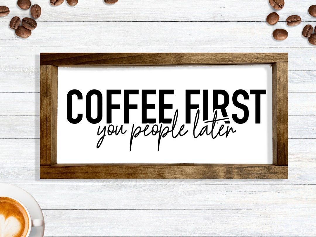 Coffee Bar Decor, Funny Kitchen Signs, Coffee Lover Gift, but First ...