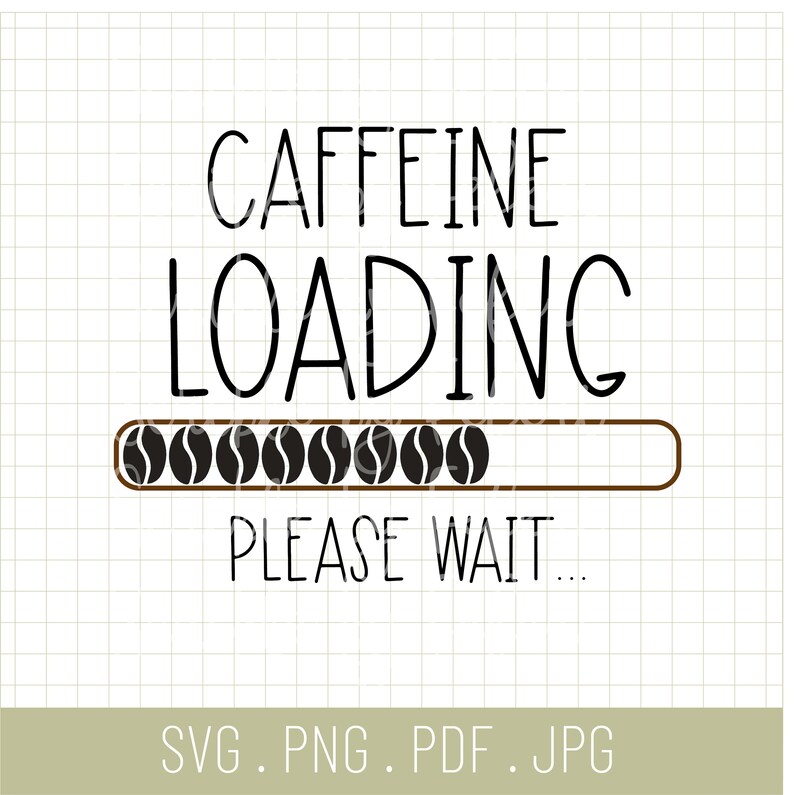 Caffeine Loading Please Wait SVG Mug SVG Mug Sayings Svg | Etsy