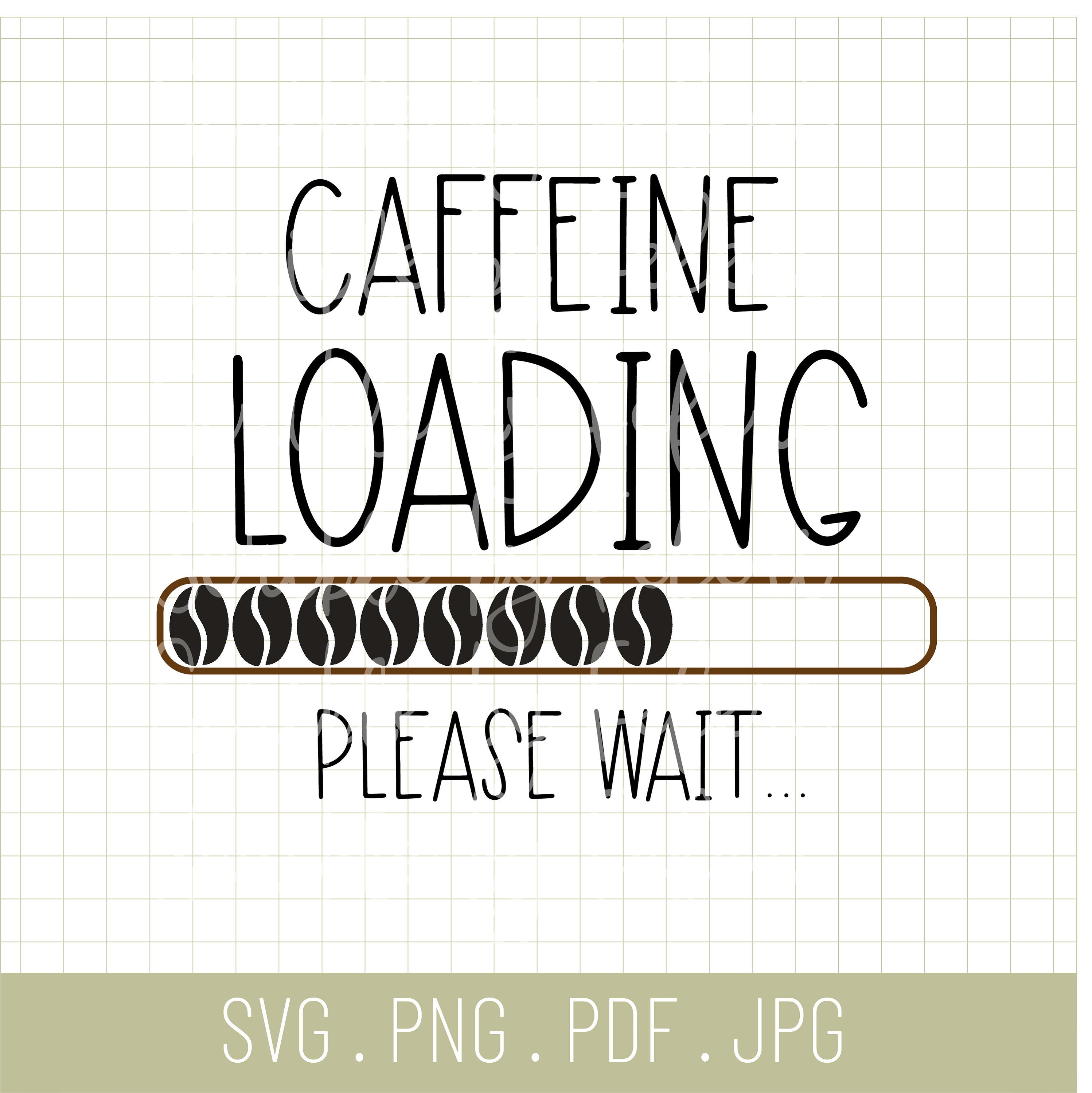 Caffeine Loading Please Wait SVG Mug SVG Mug Sayings Svg | Etsy