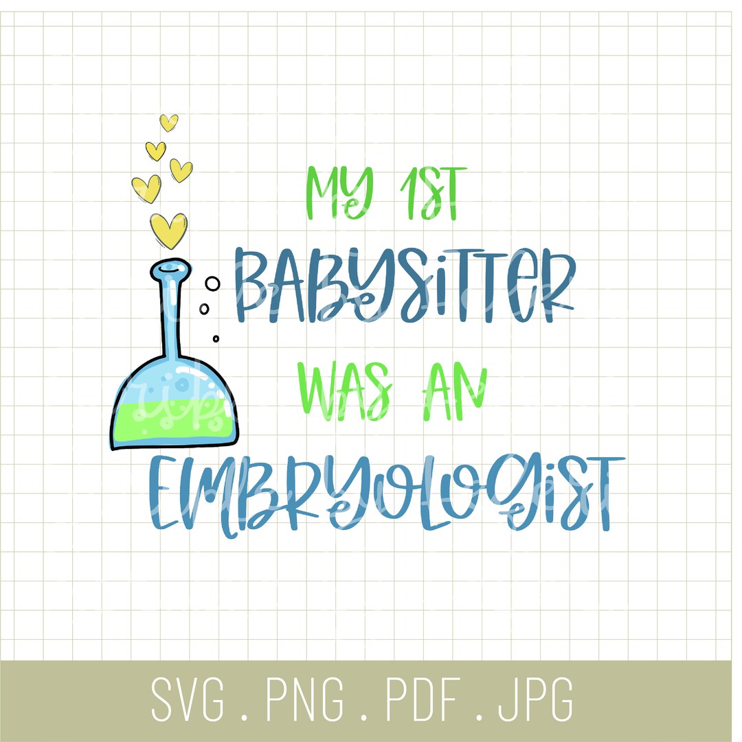 My First Babysitter Was an Embryologist SVG Ivf in Vitro Fertilization ...