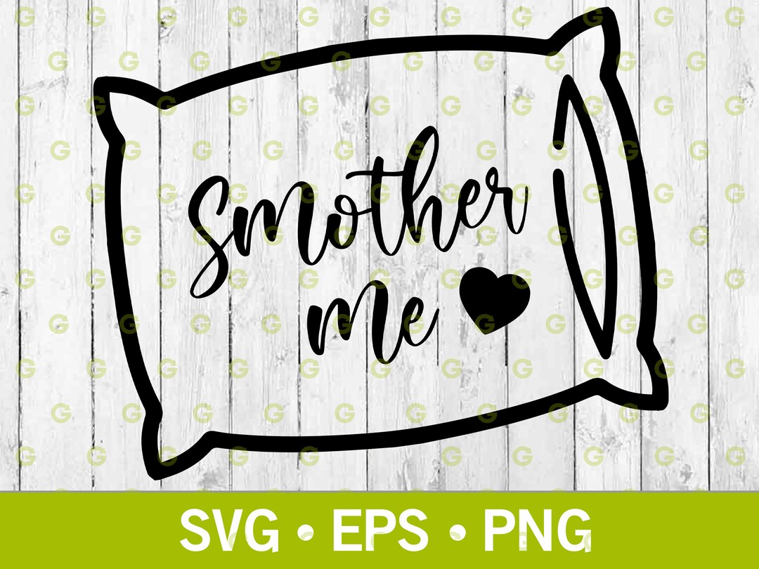 Smother Me Pillow Svg Bdsm Svg Sex Svg Sexual Svg Adult Svg Funny