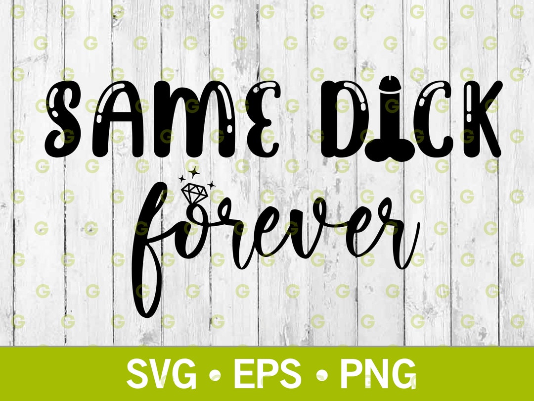 Same Dick Forever With Diamonds Svg, Wedding Svg, Dick Svg, Funny Adult ...