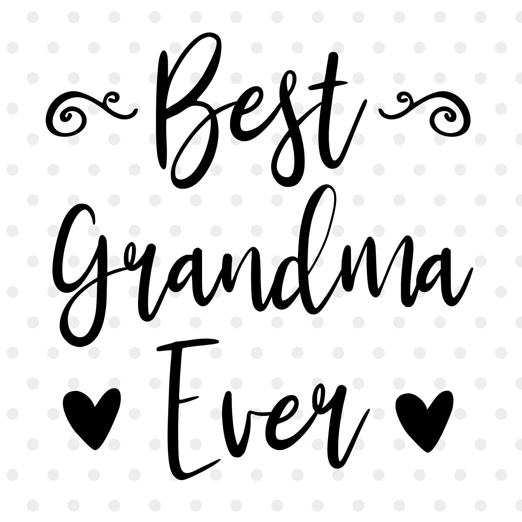 Best Grandma Ever Svg Grandma Svg Svg Cutting File Grandma Etsy