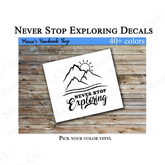 Never Stop Exploring Decal Never Stop Exploring Sticker | Etsy