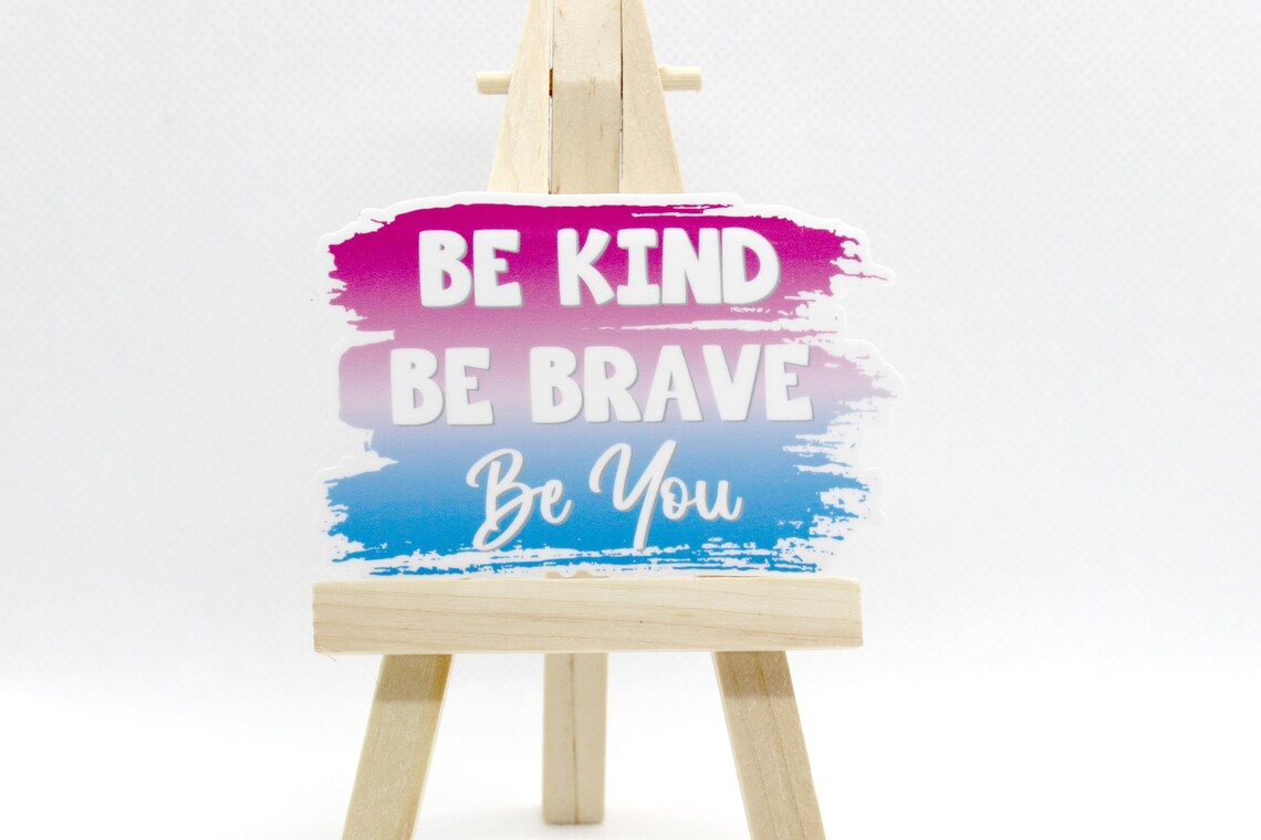 Be Kind Be Brave Be You Sticker, Be Kind Sticker, Be Brave Sticker, Be ...