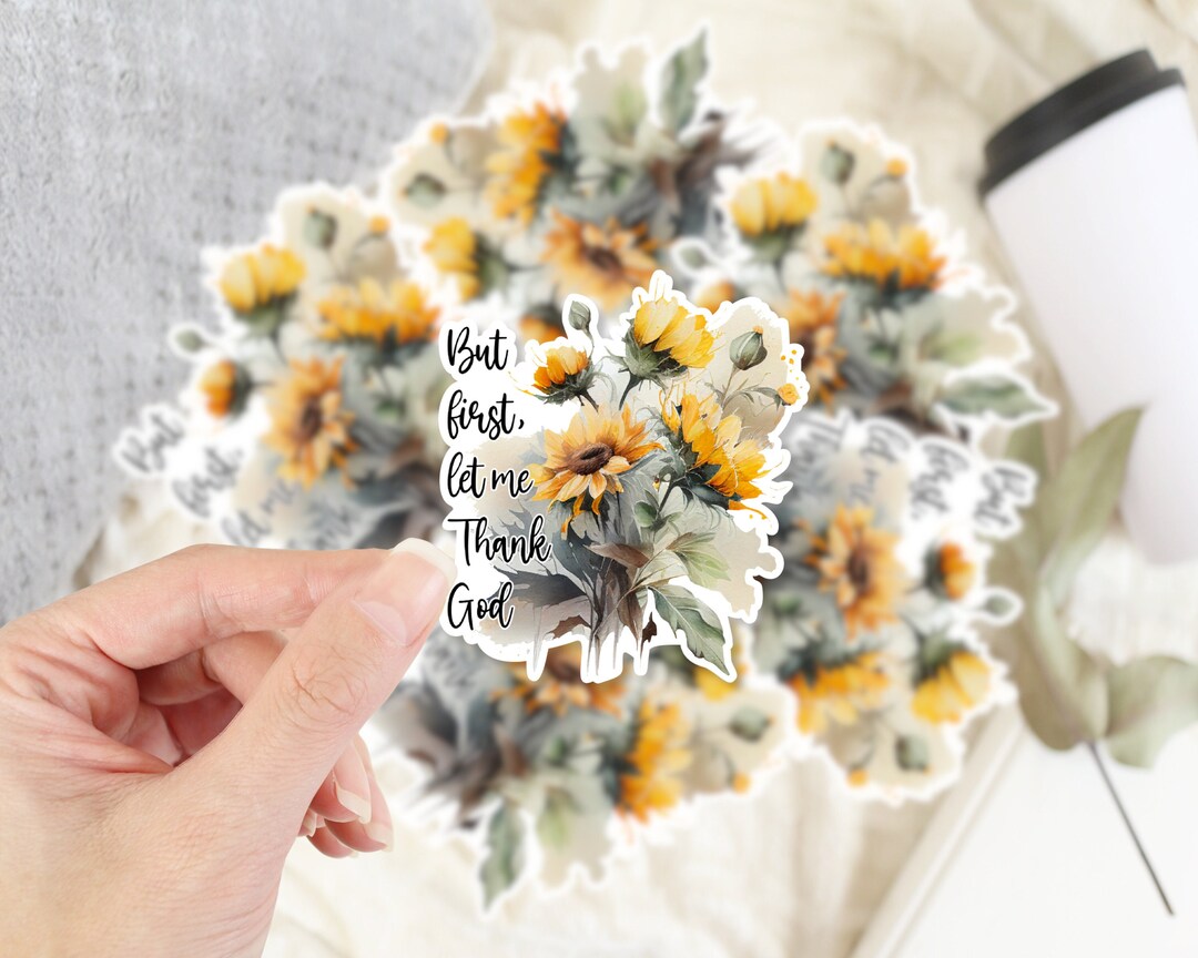 But First Let Me Thank God Sticker, Inspirational Sunflower Christian ...