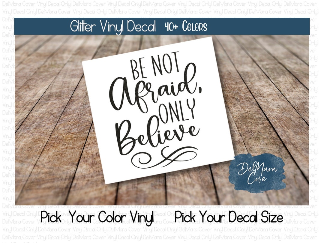 Be Not Afraid Only Believe Glitter Vinyl Adhesive Decal, Mark 5:36 ...