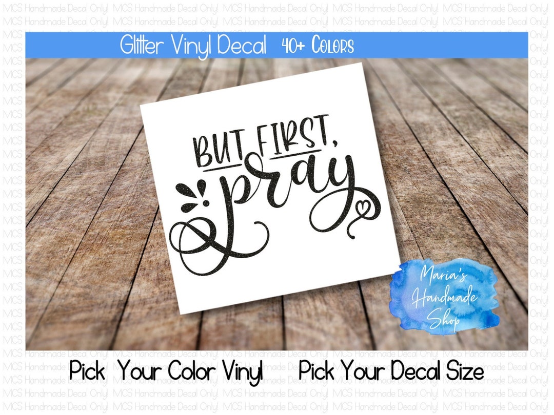 But First Pray Vinyl Decal Vinyl Decal Glitter Decal - Etsy