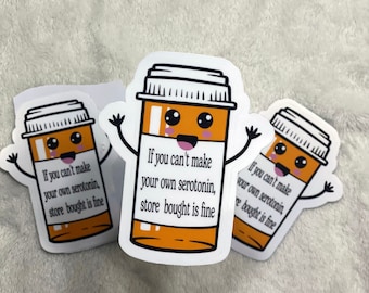If You Can't Make Your Own Serotonin, Store Bought is Fine Sticker ...