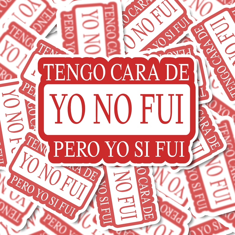 Tengo Cara De Yo No Fui, Pero Yo Si Fui | Latina Sticker | Spanish ...