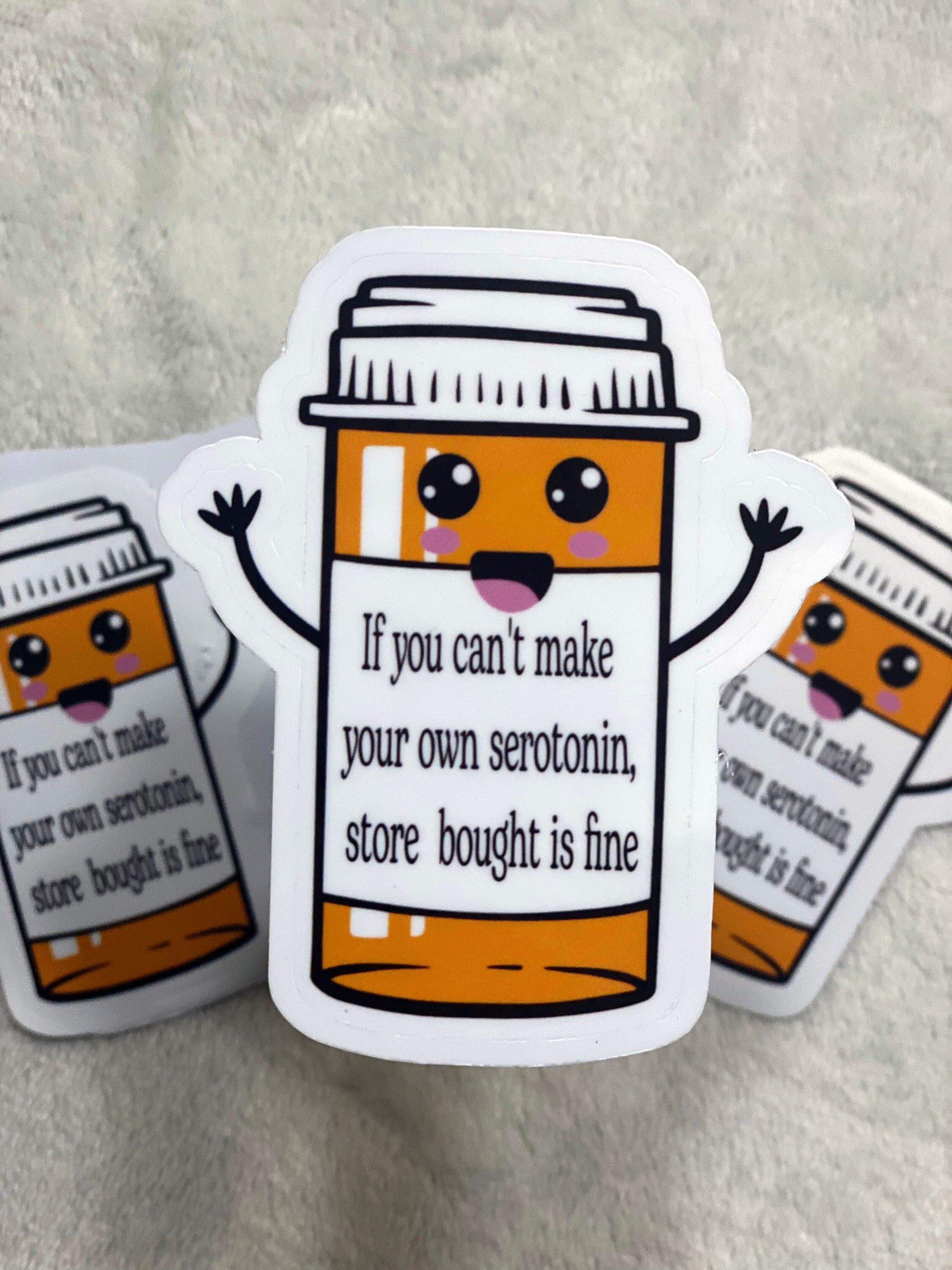 If You Can't Make Your Own Serotonin, Store Bought is Fine Sticker ...