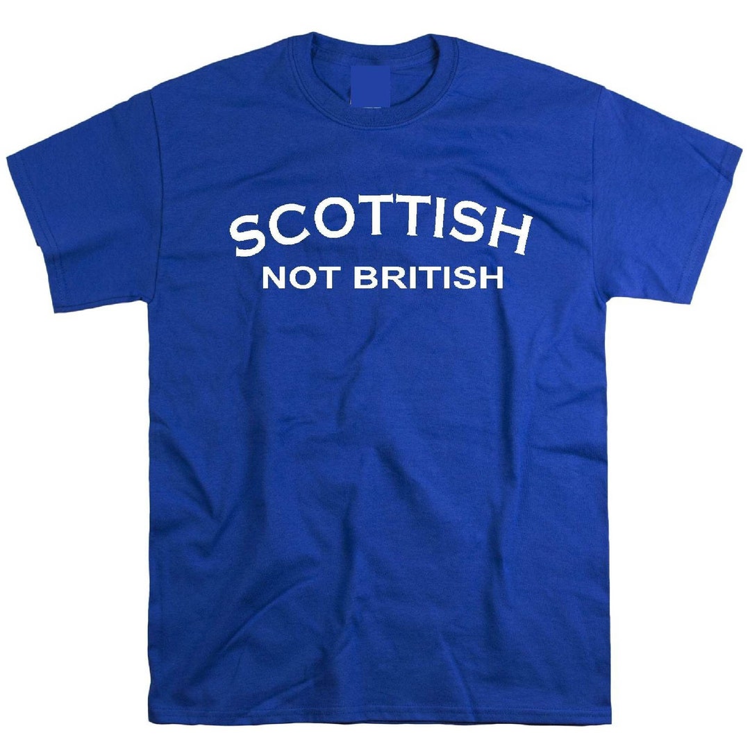 Scottish Not British T-shirt Scotland Independence SNP Sturgeon Indy ...