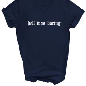 Hell Was Boring T-shirt Aesthetic Tumblr Sarcasm No Today Unisex Adult ...