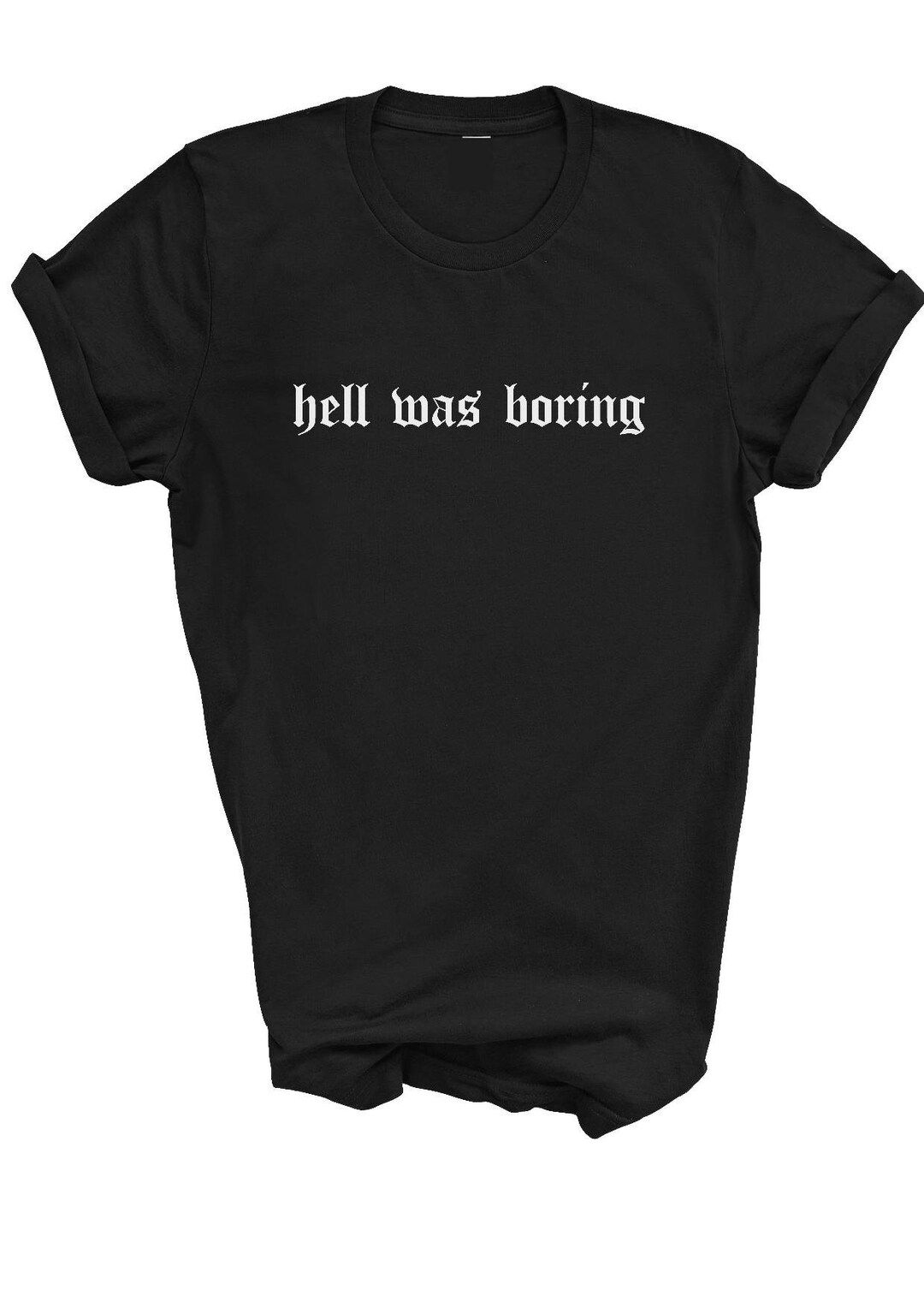 Hell Was Boring T-shirt Aesthetic Tumblr Sarcasm No Today Unisex Adult ...