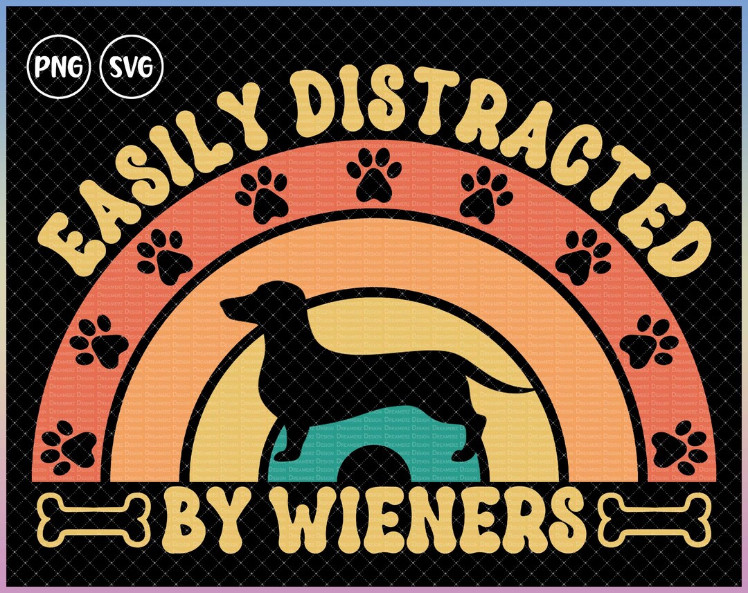 Dachshund Dog Svg Easily Distracted by Weiners Png for Sublimation ...