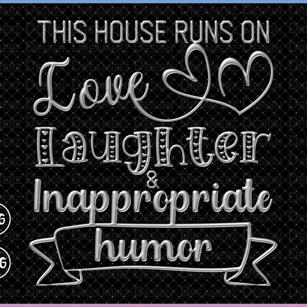 This House Runs on Love, Laughter and Inappropriate Humor Svg - Etsy