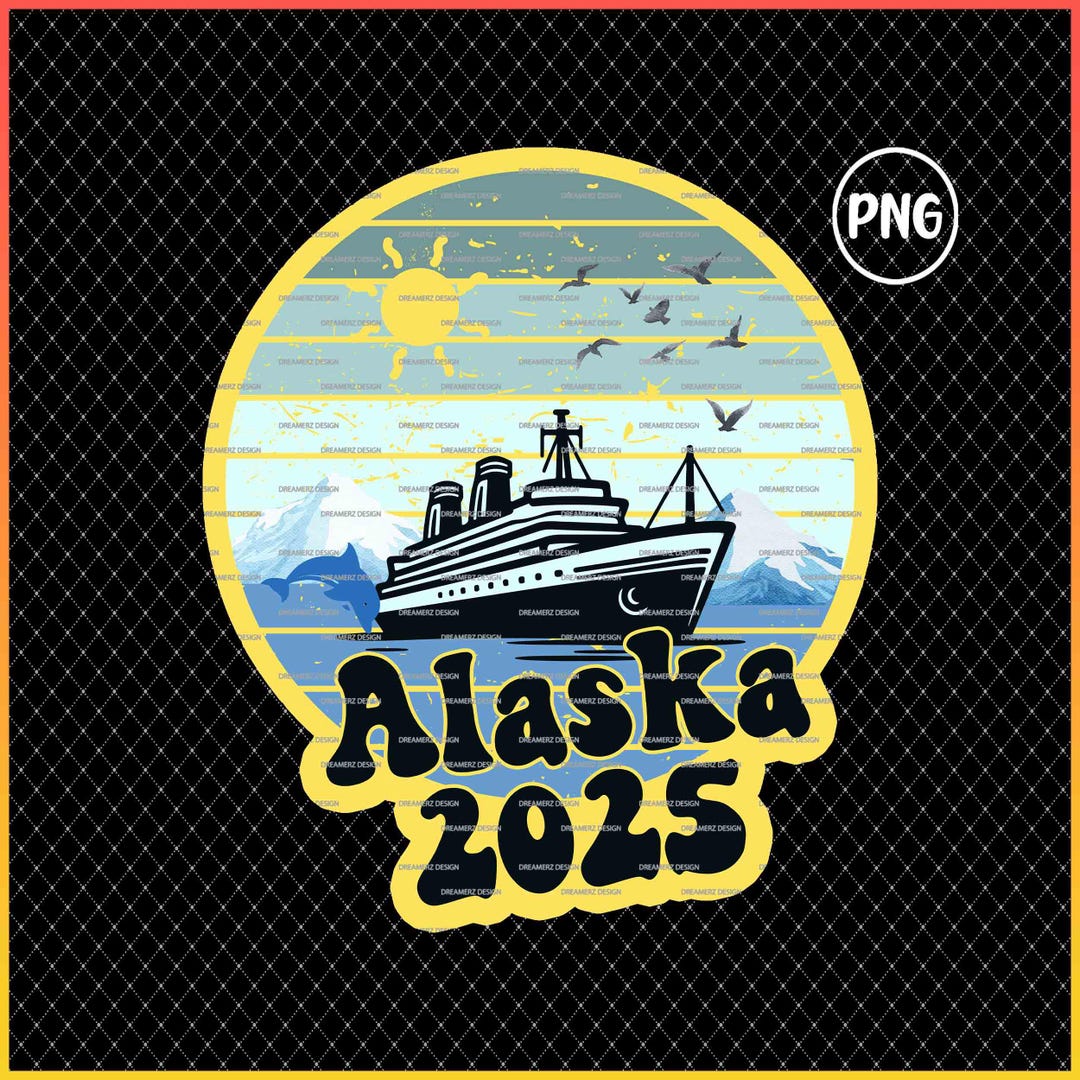 Retro Alaska 2025 Trip Png for Shirt, Alaskan Cruise 2025, Family ...
