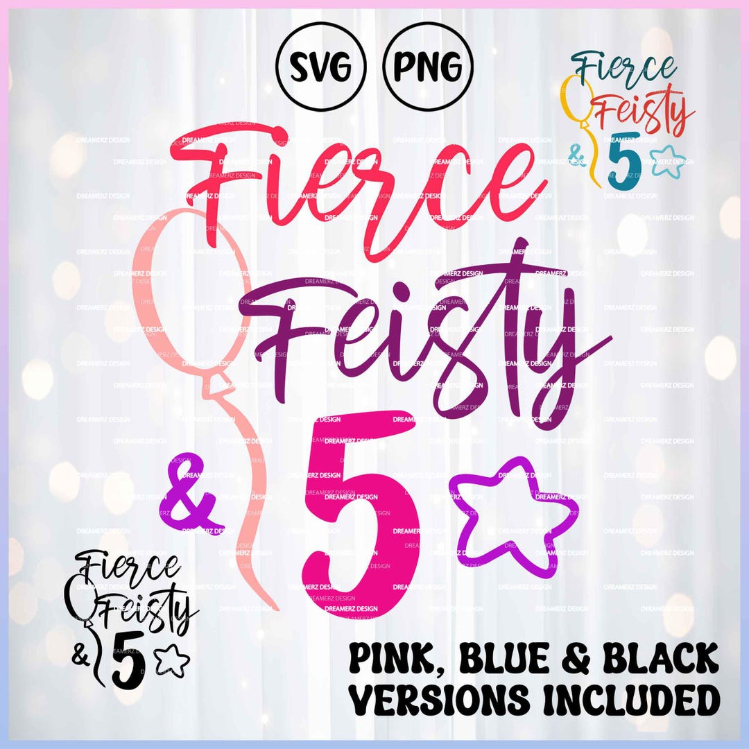 Fierce Feisty Five SVG PNG: 5th Birthday Girl Shirt Design (digital ...