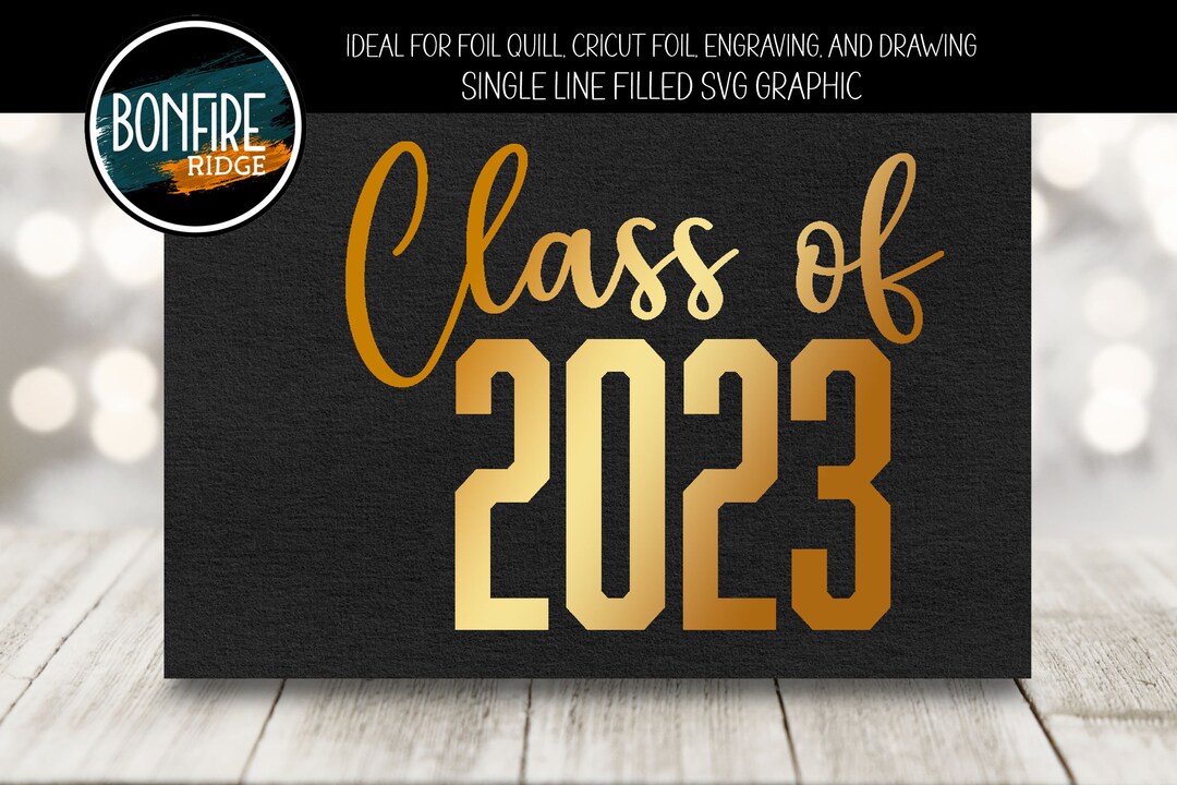 Foil Quill Cricut Filled SVG Single Line Class of 2023 23 Grad ...